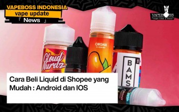 Cara Beli Liquid di Shopee : Android dan IOS » Vapeboss Indonesia