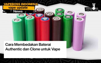 Cara Membedakan Baterai Authentic dan Clone untuk Vape » Vapeboss Indonesia