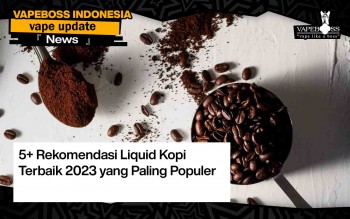 5+ Rekomendasi Liquid Kopi Terbaik 2023 yang Paling Populer » Vapeboss ...