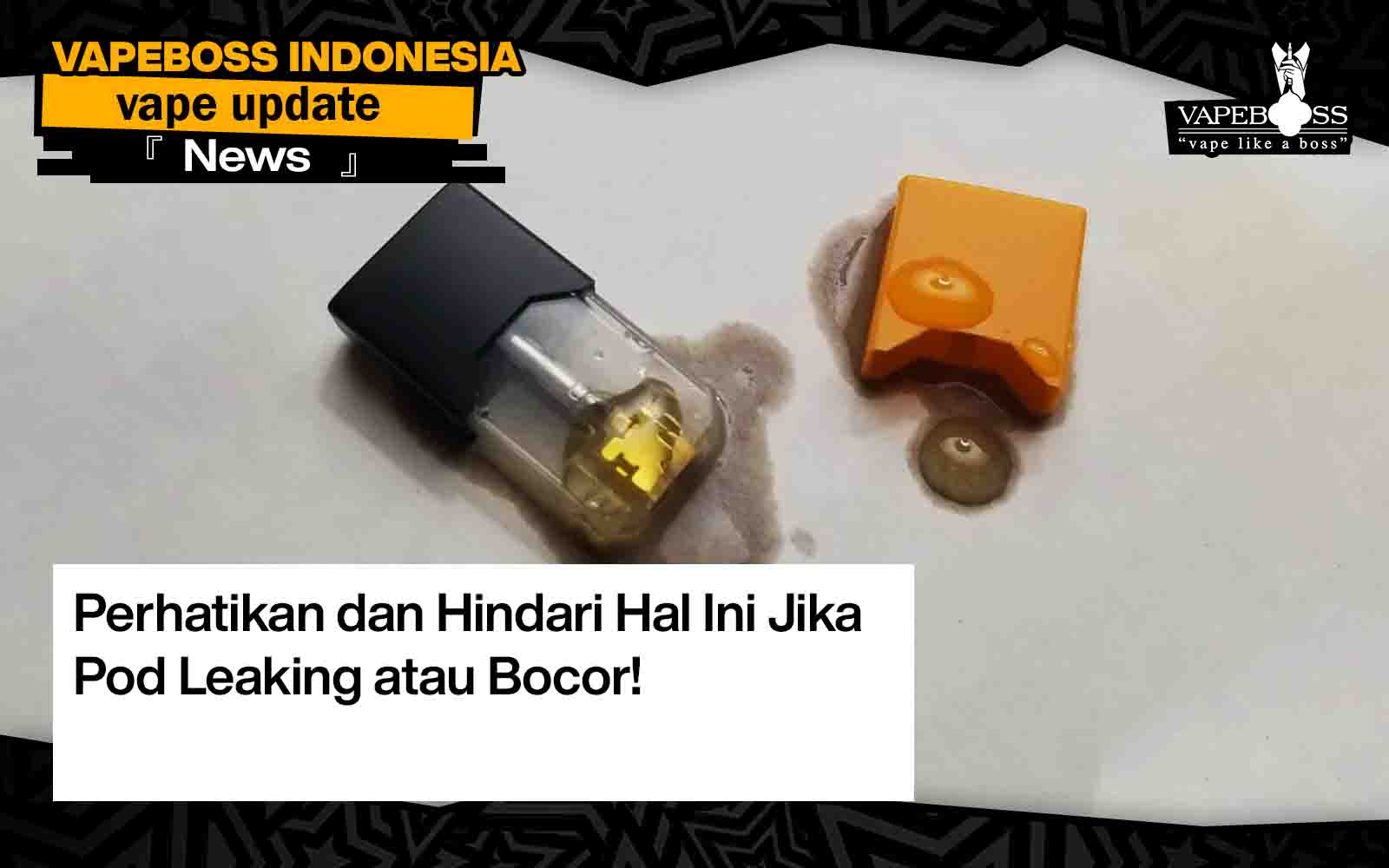Perhatikan dan Hindari Hal Ini Jika Pod Leaking atau Bocor! » Vapeboss ...