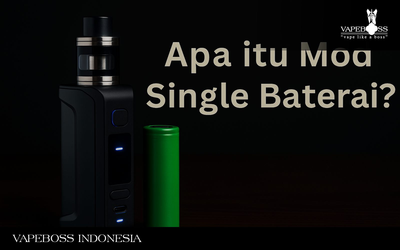 Apa itu Mod Single Baterai? Cek Kelebihan & Rekomendasinya! » Vapeboss ...
